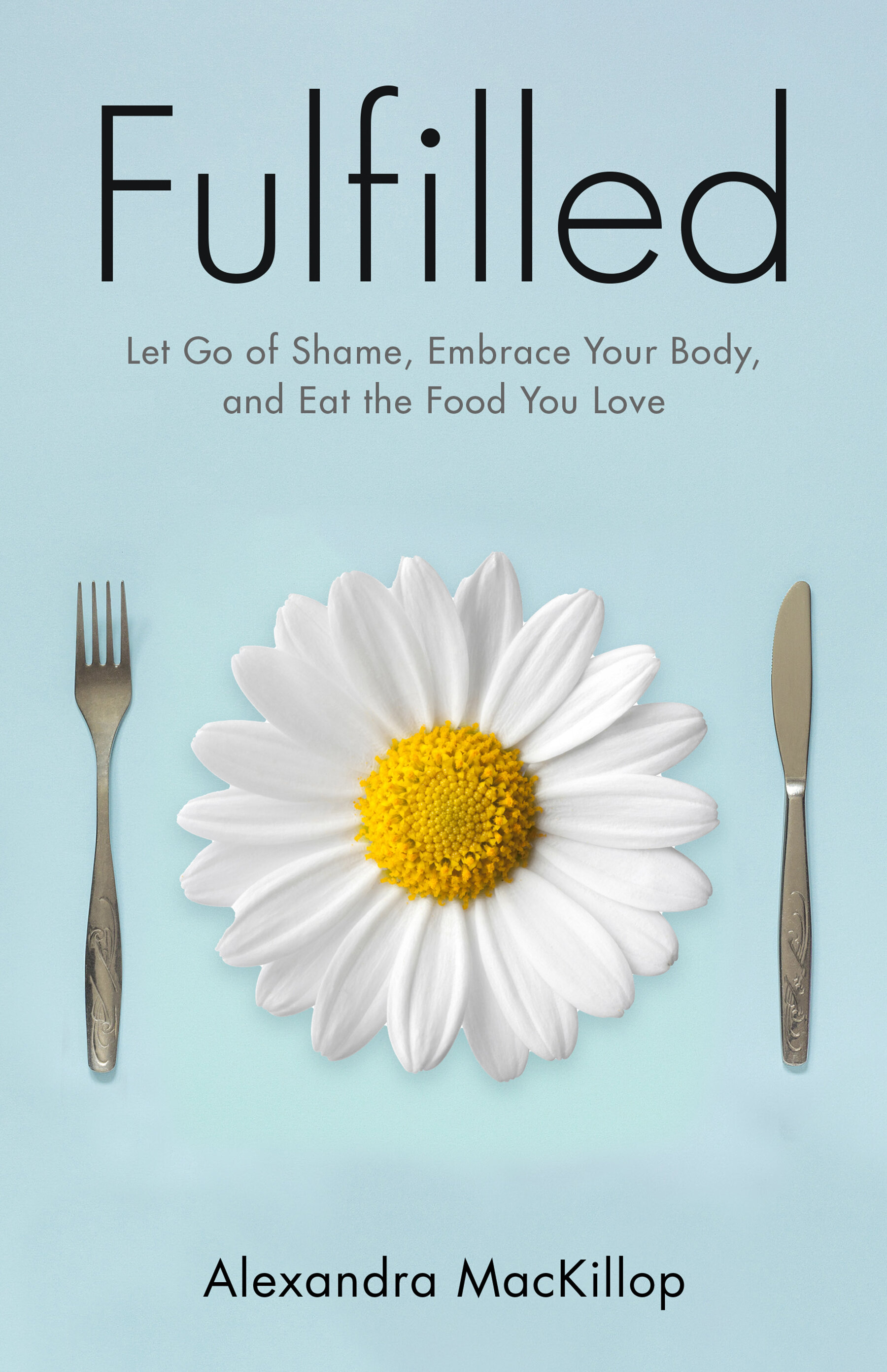 Fulfilled Let Go Of Shame Embrace Your Body And Eat The Food You Fulfilled Let Go Of Shame Embrace Your Body And Eat The Food You