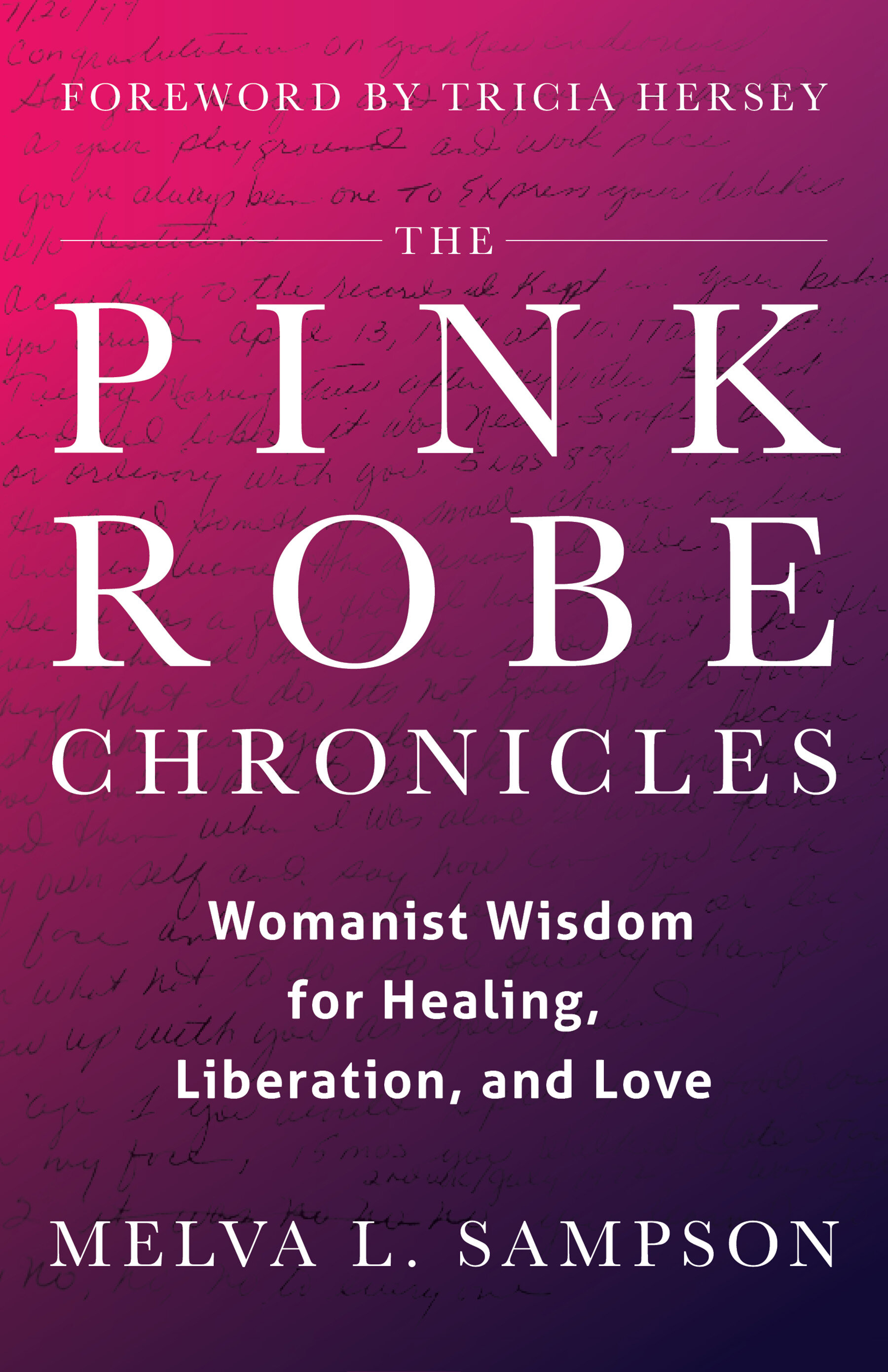 The Pink Robe Chronicles: Womanist Wisdom for Healing, Liberation, and ...