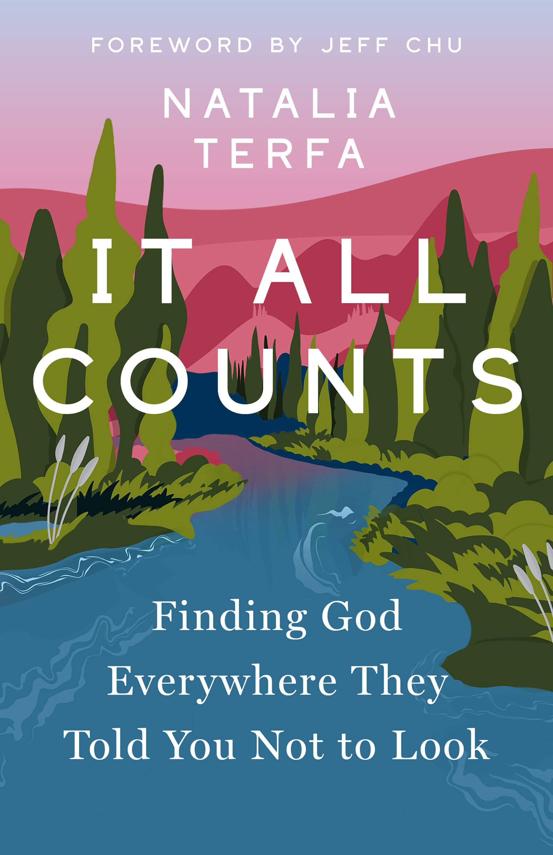 It All Counts: Finding God Everywhere They Told You Not to Look ...