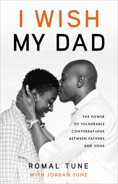 I Wish My Dad The Power Of Vulnerable Conversations Between Fathers 
